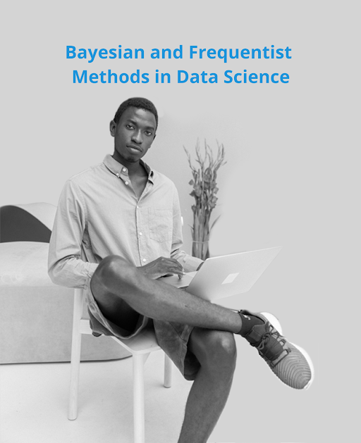 Bayesian And Frequentist Methods In Data Science Dexlock